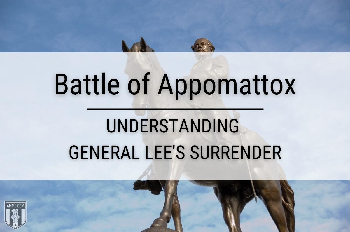 Battle of Appomattox: Understanding General Lee's Surrender – The ...